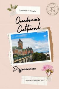 5 Need to Know Quebecois Cultural Differences - My Open Passport