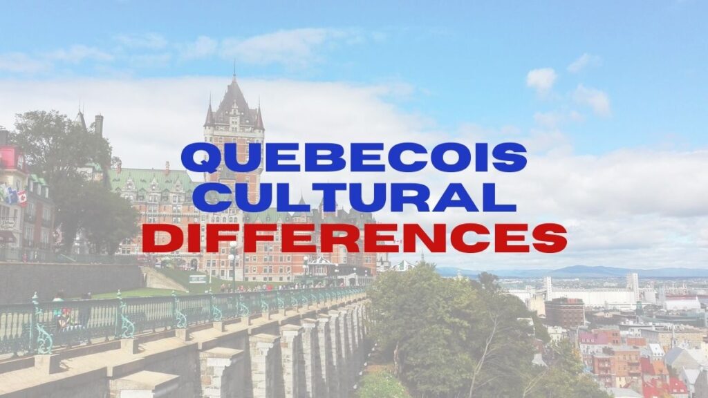 5 Need to Know Quebecois Cultural Differences - My Open Passport